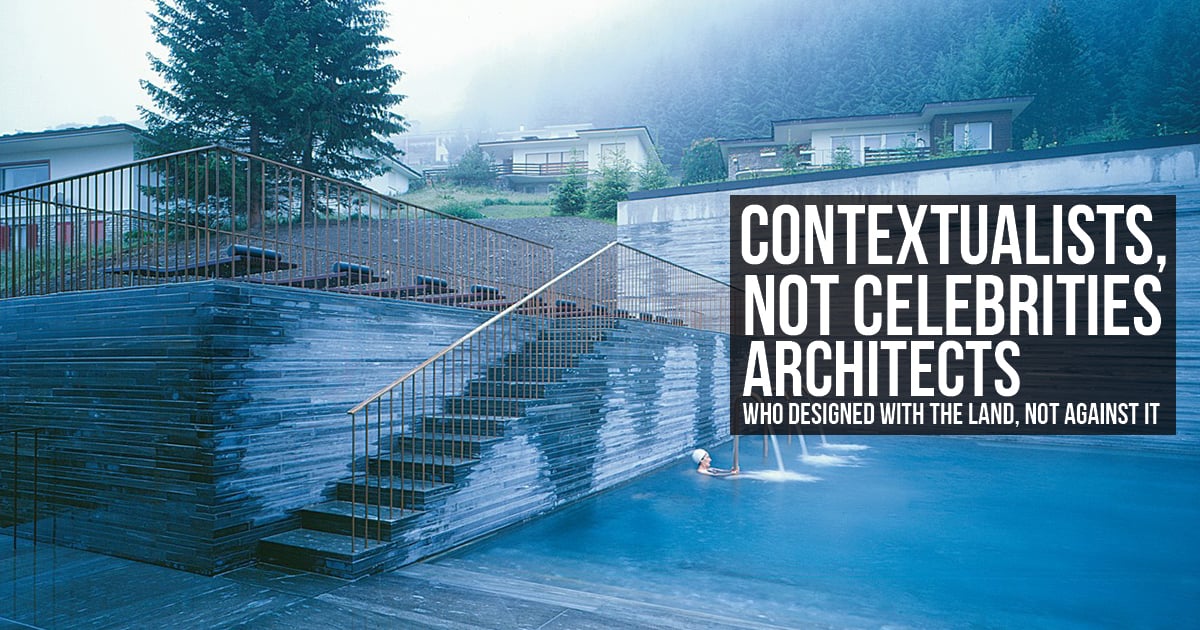 Contextualists, Not Celebrities: Architects Who Designed with the Land ...