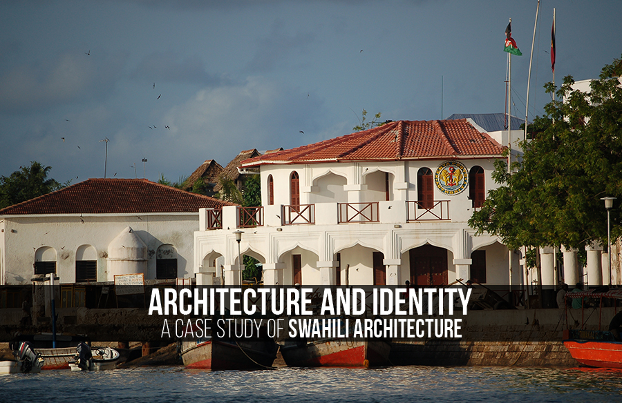 Architecture and Identity: A Case Study of Swahili Architecture - RTF ...