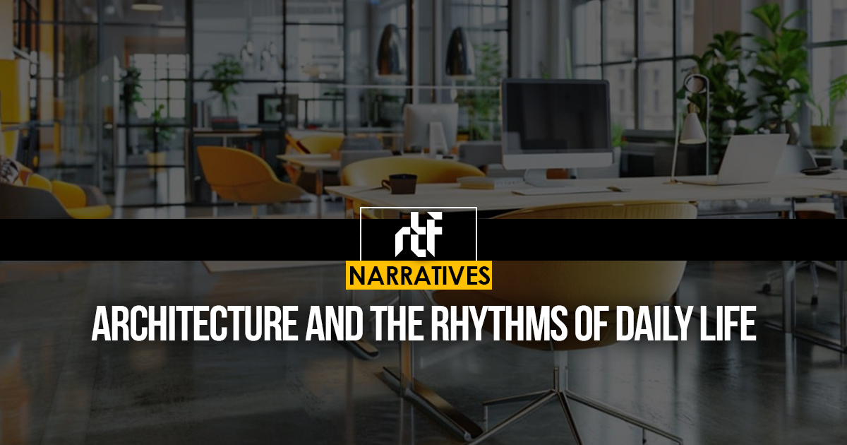 Architecture and the Rhythms of Daily Life - RTF | Rethinking The Future