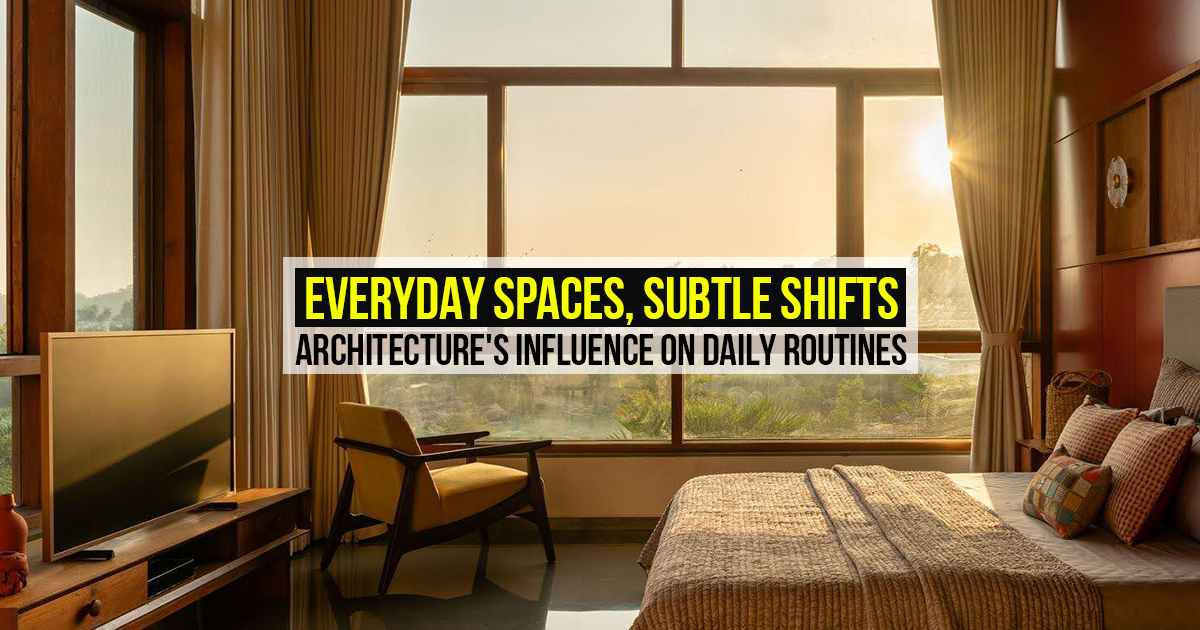 Everyday Spaces, Subtle Shifts: Architecture's Influence on Daily ...