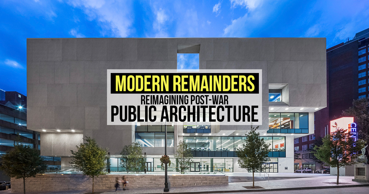 Modern Remainders: Reimagining Post-War Public Architecture - RTF ...