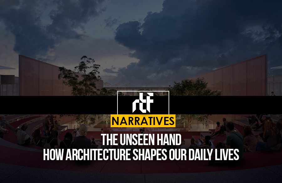 The Unseen Hand: How Architecture Shapes Our Daily Lives - RTF ...