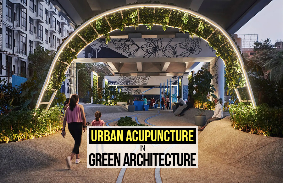 Urban Acupuncture in Green Architecture - RTF | Rethinking The Future