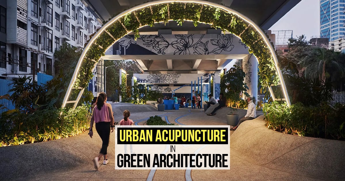Urban Acupuncture in Green Architecture - RTF | Rethinking The Future