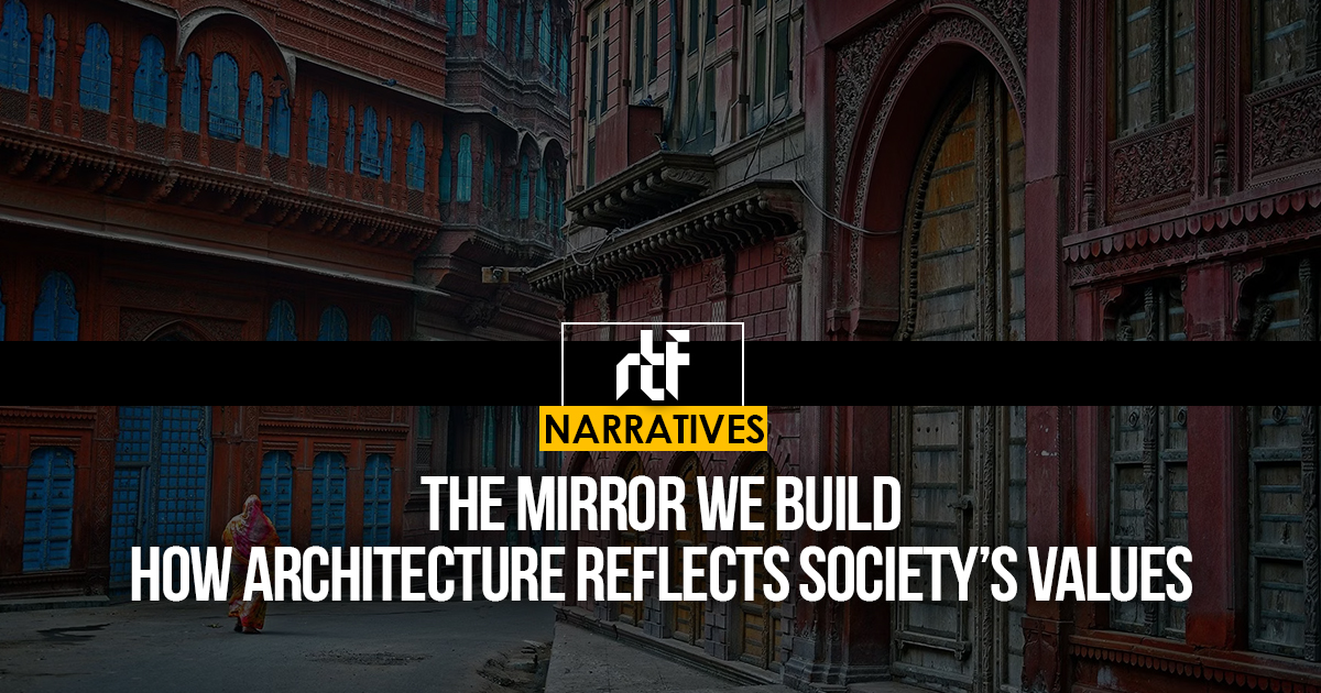 The Mirror We Build: How Architecture Reflects Society’s Values - RTF ...