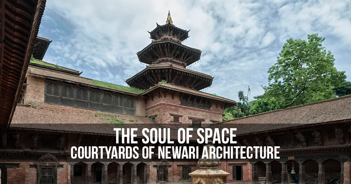 The Soul Of Space: Courtyards Of Newari Architecture - RTF | Rethinking ...