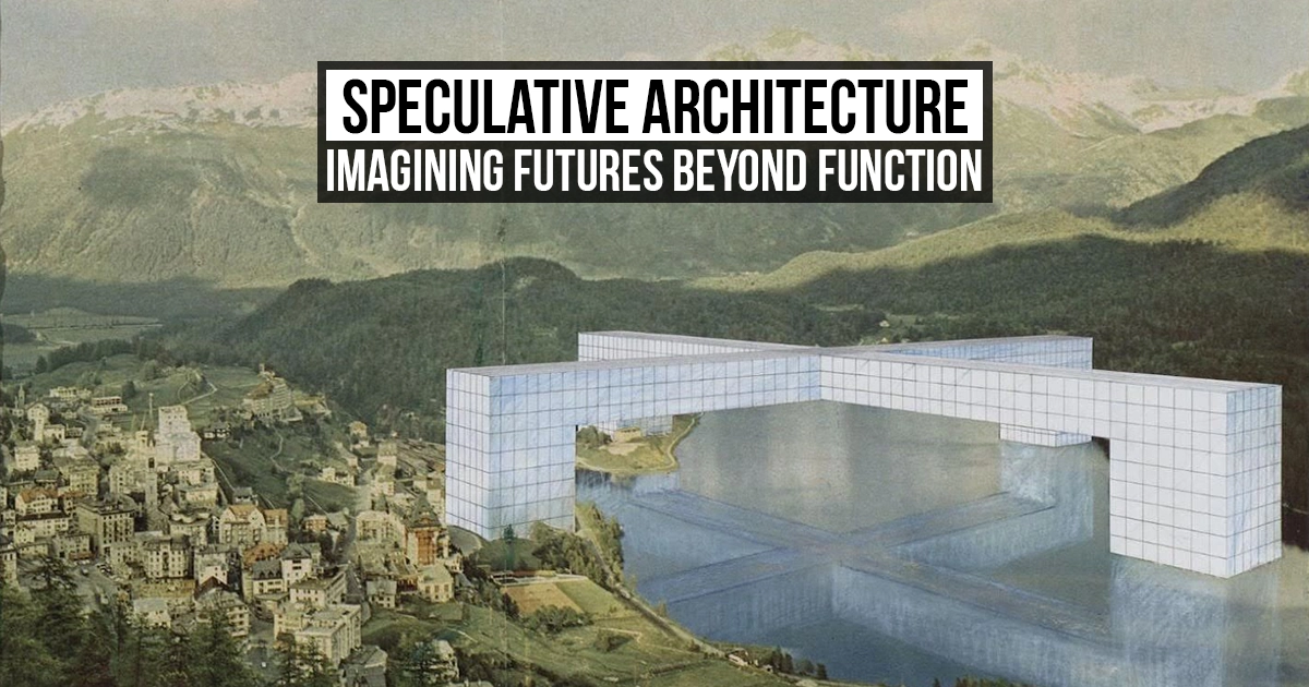 Speculative Architecture: Imagining Futures Beyond Function - RTF ...