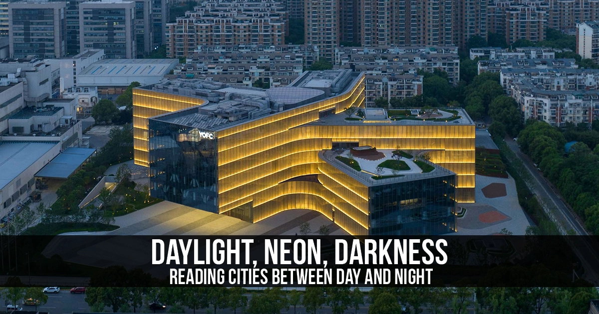 Daylight, Neon, Darkness: Reading Cities Between Day and Night - RTF ...