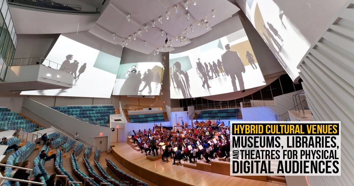 Hybrid Cultural Venues: Museums, Libraries, and Theatres for Physical ...
