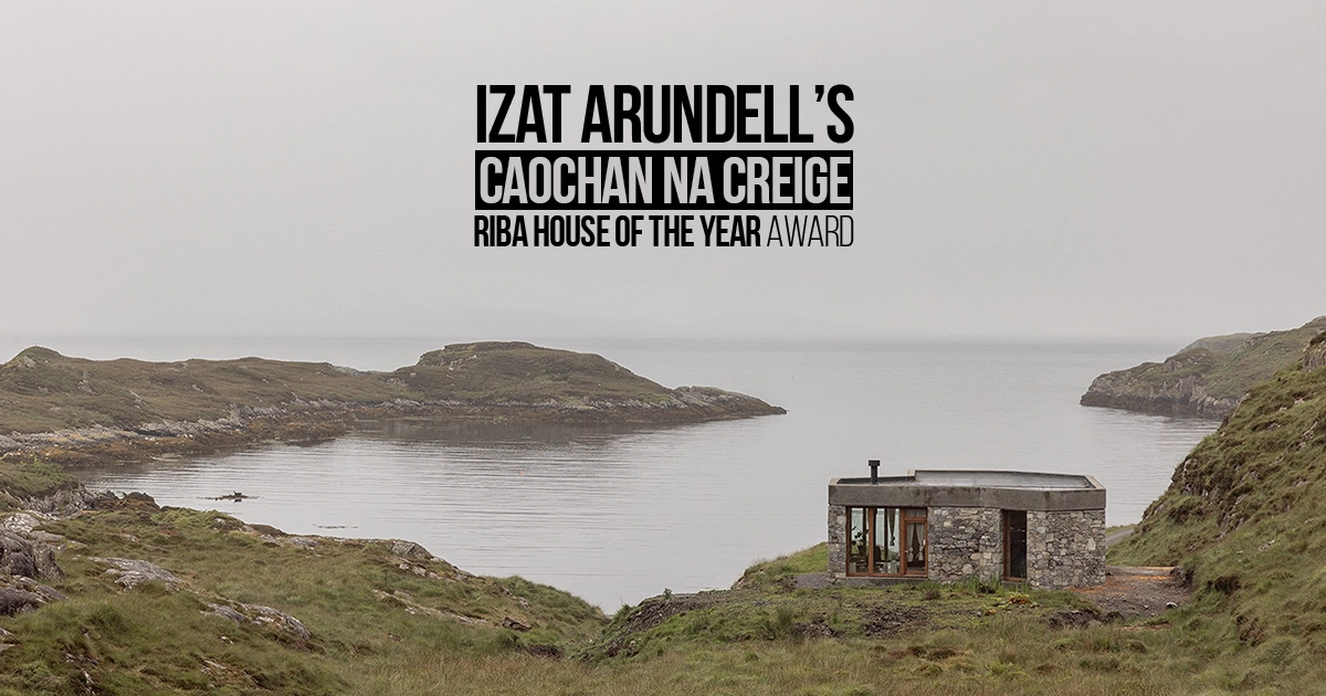 Izat Arundell’s Caochan na Creige - RIBA House of the Year Award - RTF ...